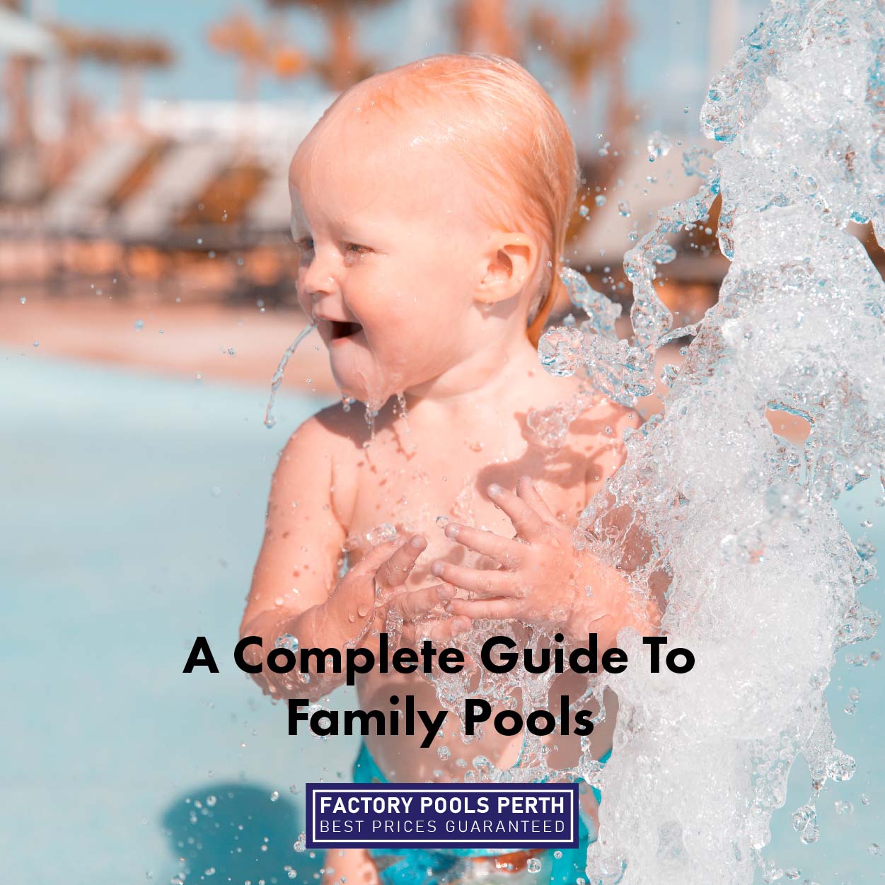 A Complete Guide To Family Pools - Factory Pools Perth