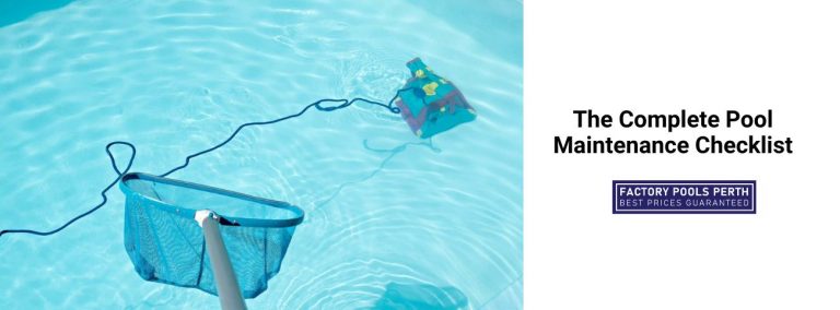 The Complete Pool Maintenance Checklist - Factory Pools Perth