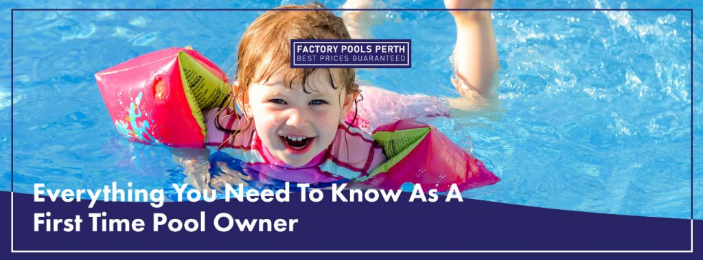 Everything You Need To Know As A First Time Pool Owner - Factory Pools ...