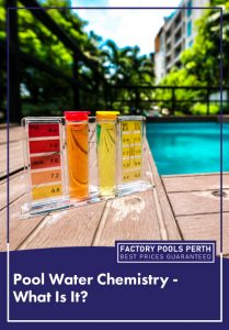 Pool Water Chemistry - What Is It? - Factory Pools Perth