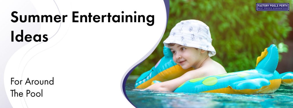 Summer Entertaining Ideas For Around The Pool - Factory Pools Perth