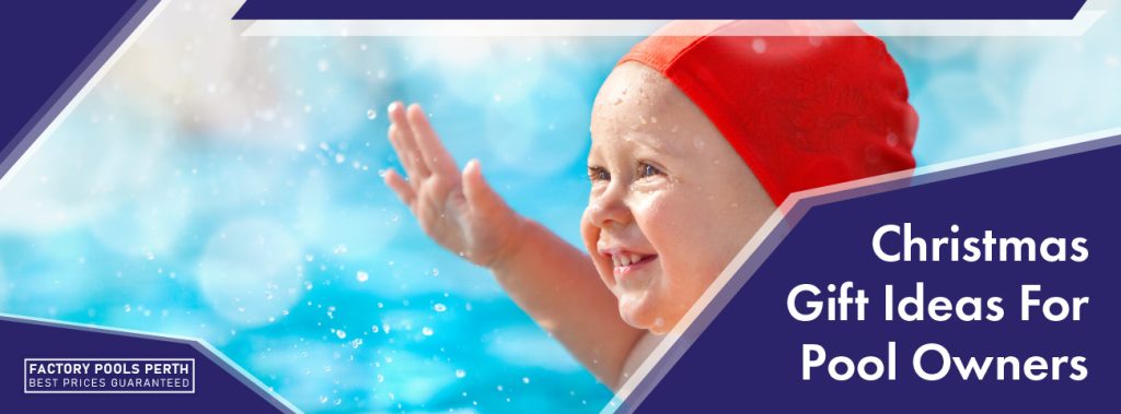 Christmas Gift Ideas For Pool Owners - Factory Pools Perth