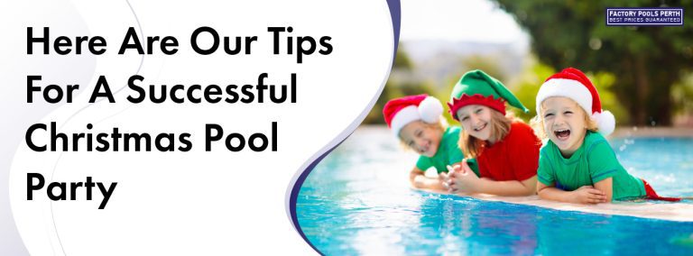 Here Are Our Tips For A Successful Christmas Pool Party - Factory Pools ...